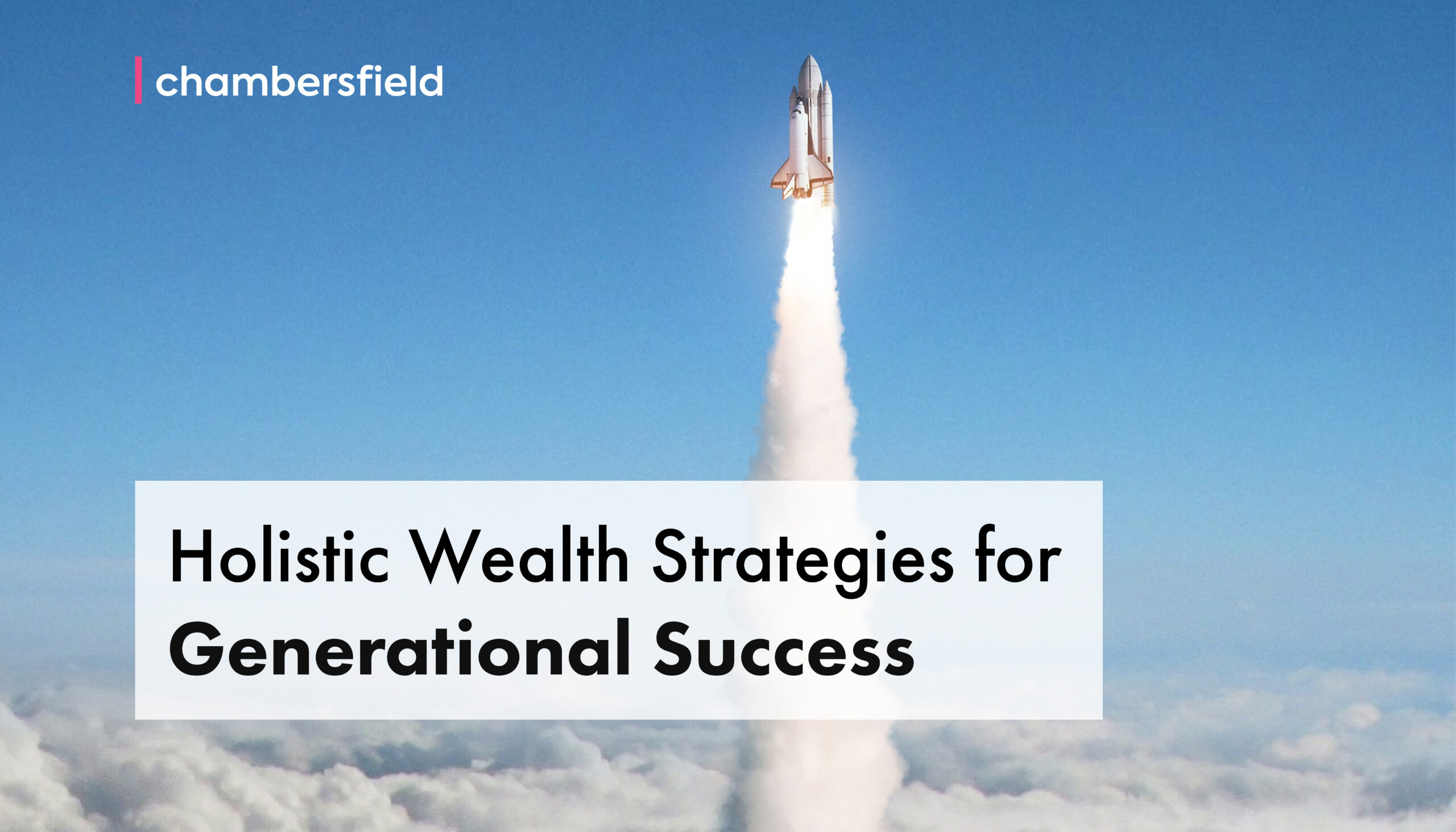 Holistic Wealth Strategies for Generational Success - Chambersfield ...